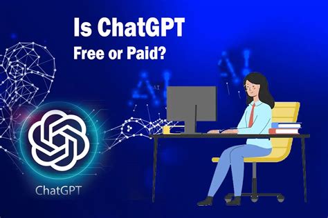 Unveiling The Truth Is ChatGPT Free Or Paid Aitechtonic