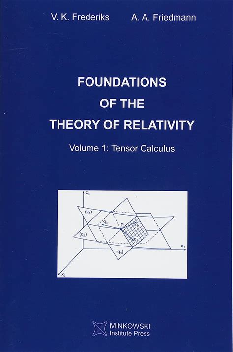 Foundations Of The Theory Of Relativity Volume 1 Tensor Calculus