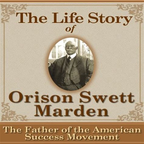 The Life Story Of Orison Swett Marden The Father Of The