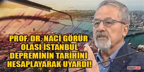 Prof Dr Naci Görür Olası İstanbul Depreminin Tarihini Hesaplayarak