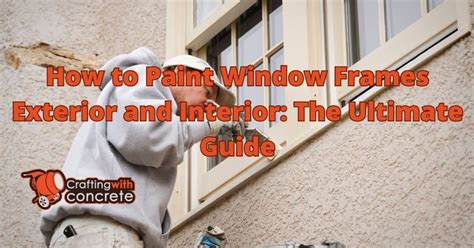 How To Paint Windows Frames Exterior And Interior