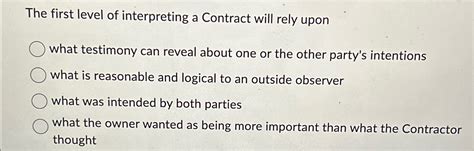 Solved The First Level Of Interpreting A Contract Will Rely