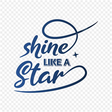 Shine Like A Star Text Vector Shine Like A Star Love PNG And Vector