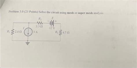Solved Problem Points Solve The Circuit Using Mesh Chegg Com