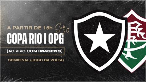 Ao Vivo Com Imagens Botafogo X Fluminense Semifinal Copa Rioopg Sub