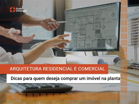 Dicas Para Quem Deseja Comprar Um Imóvel Na Planta Studio Universalis