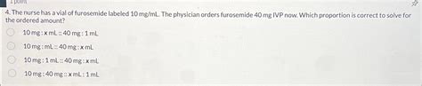 Solved The Nurse Has A Vial Of Furosemide Labeled 10mgml