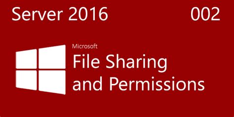 Windows Server 2016 002 File Sharing And Permissions Johnkeentech