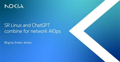 Nokias Sr Linux And Chatgpt Integration Is Paving The Way For