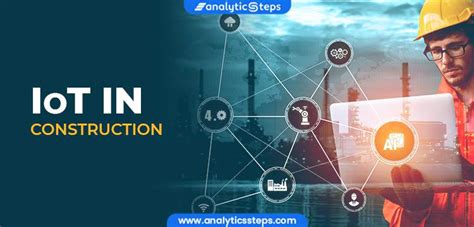 Iot In Construction Industry Applications And Benefits Analytics Steps