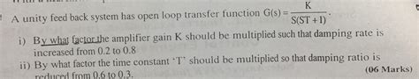 Solved K A Unity Feed Back System Has Open Loop Transfer