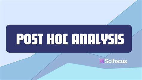What Is Post Hoc Analysis And Post Hoc Tests Scifocus