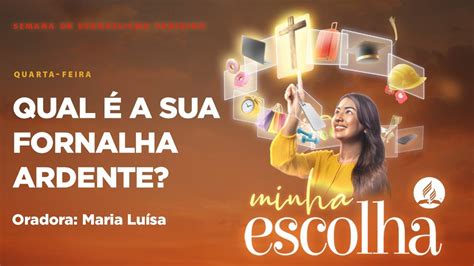 Semana de Evangelismo Feminino Qual é a Sua Fornalha Ardente Maria