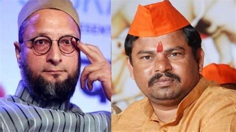 Aimim Chief Asaduddin Owaisi Targets Bjp Mla Raja Singh For His