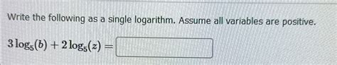Solved Write The Following As A Single Logarithm Assume All