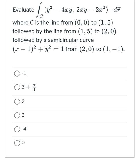 Solved Evaluate ∫c Y2−4xy 2xy−2x2 ⋅dr Where C Is The Line