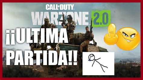 Mis Ultimas Partidas De Warzone 2 Xdxd Youtube