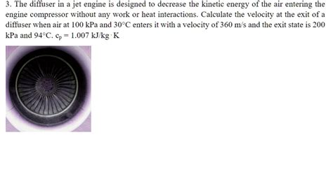 3 The Diffuser In A Jet Engine Is Designed To Decrease The Kinetic