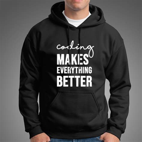 Coding Makes Everything Better Men S Coding Hoodies
