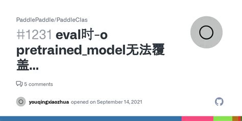 Eval时 O Pretrainedmodel无法覆盖globalpretrainedmodel · Issue 1231 · Paddlepaddlepaddleclas · Github