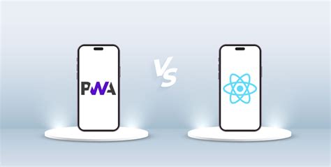 PWA Vs React Native Choosing The Right Framework