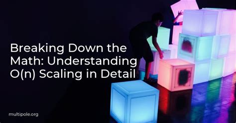 Breaking Down The Math Understanding O N Scaling In Detail