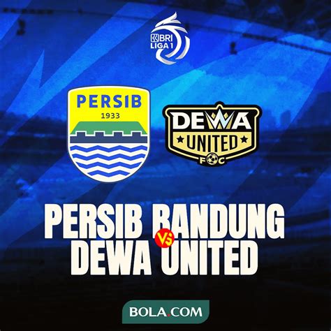 Link Live Streaming Persib Bandung Vs Dewa United Di Bri Liga 1