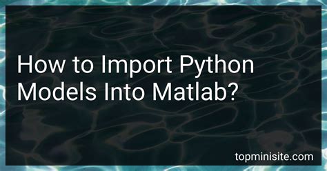How To Import Python Models Into Matlab In 2025