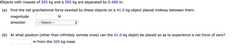 Solved Objects With Masses Of Kg And Kg Are Separated By