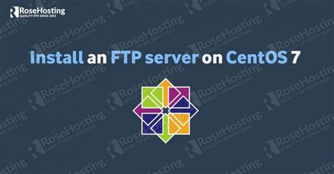 How To Install An Ftp Server On Centos Rosehosting