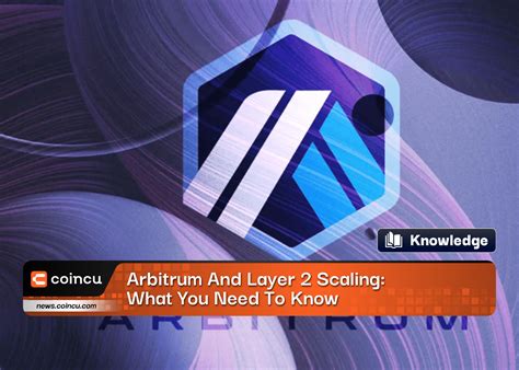 Arbitrum And Layer 2 Scaling What You Need To Know