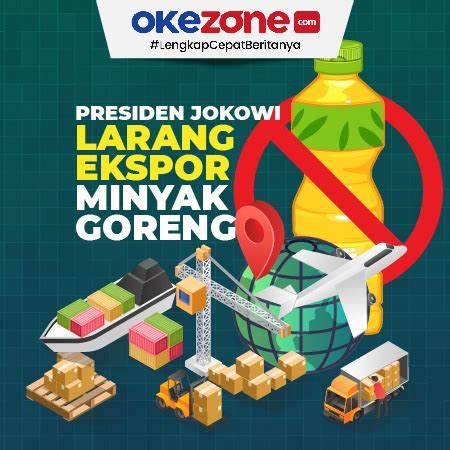 Presiden Jokowi Larang Ekspor Minyak Goreng Foto Okezone Infografis