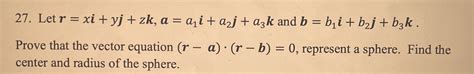 solved let r ξ yj zk a a1i a2j a3k ﻿and b b1i b2j b3k prove