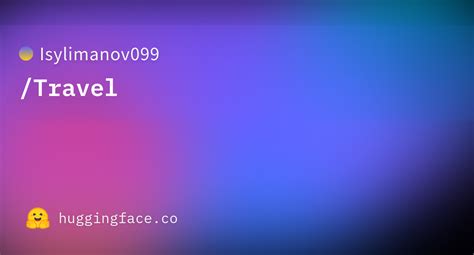 Isylimanov099travel · Datasets At Hugging Face
