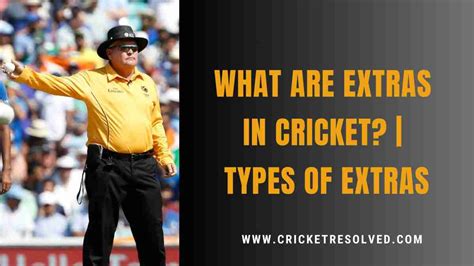What Are Extras In Cricket Types Of Extras Cricket Resolved