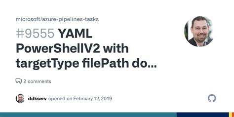 Yaml Powershellv2 With Targettype Filepath Does Not Pass Scriptarguments · Issue 9555