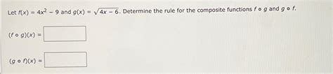 Solved Let F X 4x2 9 ﻿and G X 4x 62 ﻿determine The Rule