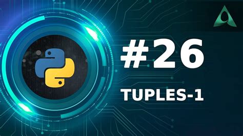 26 Tuples — Part 1 Python Tutorials Arashtad Medium