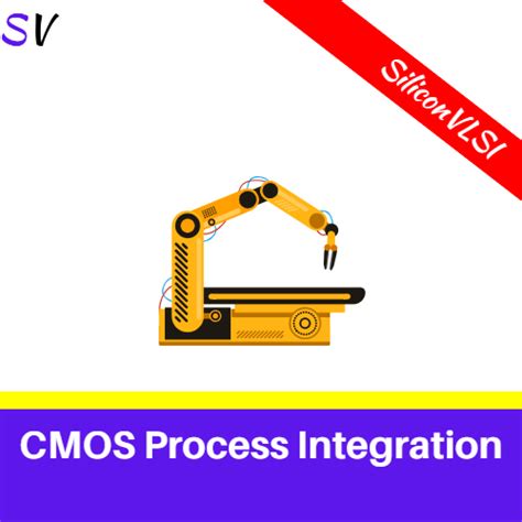 Cmos Process Integration Siliconvlsi