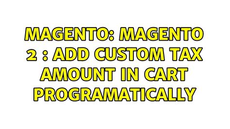 magento magento 2 add custom tax amount in cart programatically 2