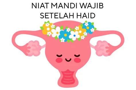 Niat Dan Tata Cara Mandi Wajib Setelah Haid Pesona Keistimewaan Dan