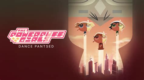 Powerpuff Girls Special Dance Pantsed