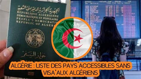 Découvrez La Nouvelle Liste Des Pays Accessibles Aux Algériens Sans Visa