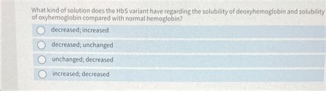 Solved What Kind Of Solution Does The Hbs ﻿variant Have
