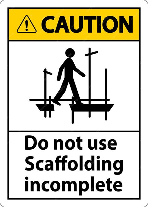 Premium Vector Caution Sign Do Not Use Scaffolding Incomplete On