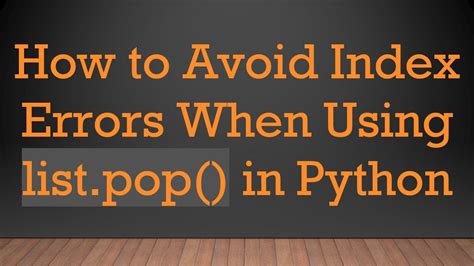 How To Avoid Index Errors When Using Listpop In Python Youtube