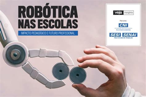 Robótica Nas Escolas Impacto Pedagógico E Futuro Profissional Veja