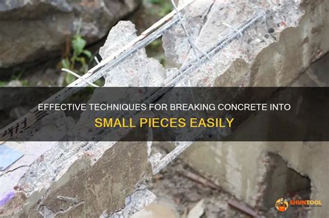 Effective Techniques For Breaking Concrete Into Small Pieces Easily