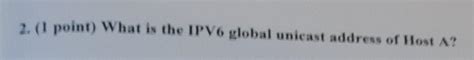Solved A 3 Points The Ipv6 Global Unicast Prefix Of
