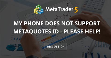My Phone Does Not Support Metaquotes Id Please Help Metatrader General Mql5 Programming